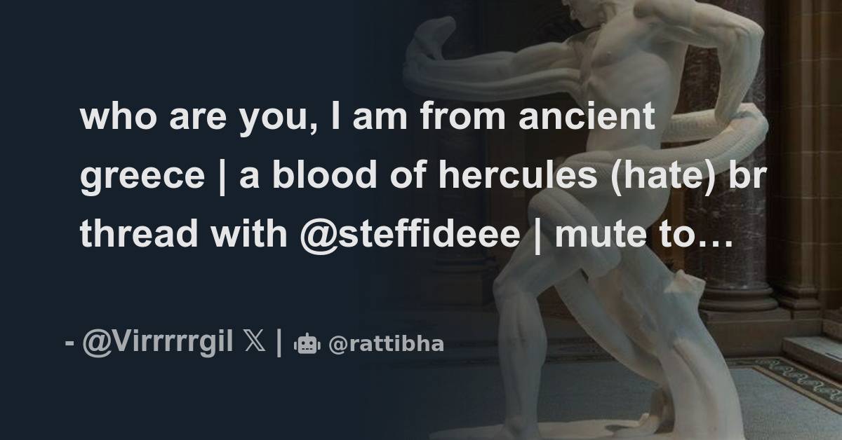 who are you, I am from ancient greece | a blood of hercules (hate) br ...