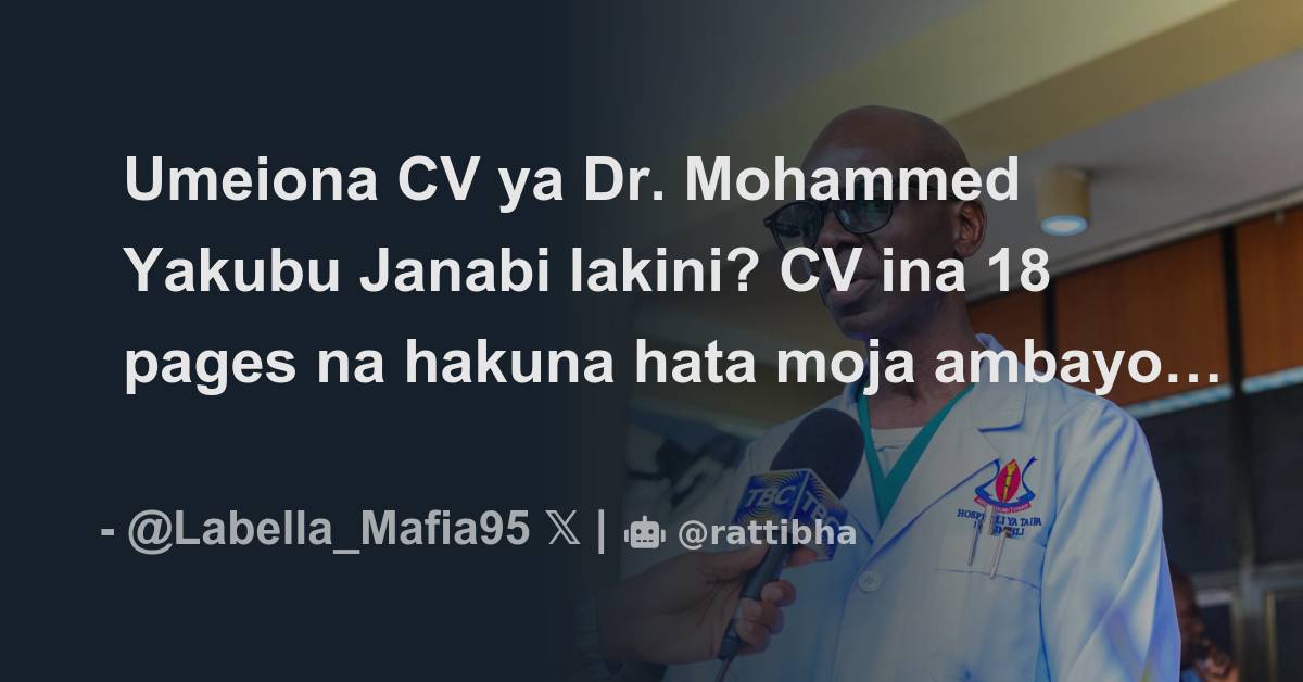 Umeiona CV ya Dr. Mohammed Yakubu Janabi lakini? CV ina 18 pages na ...