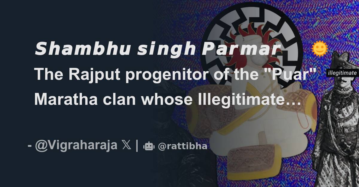 𝙎𝙝𝙖𝙢𝙗𝙝𝙪 𝙨𝙞𝙣𝙜𝙝 𝙋𝙖𝙧𝙢𝙖𝙧 🌞 The Rajput progenitor of the "Puar" Maratha clan ...