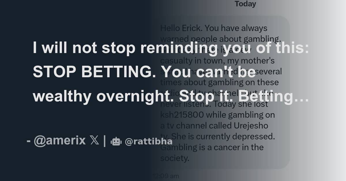 I will not stop reminding you of this: STOP BETTING. You can't be ...