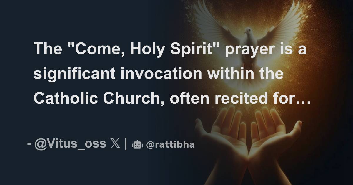 The "Come, Holy Spirit" prayer is a significant invocation within the ...