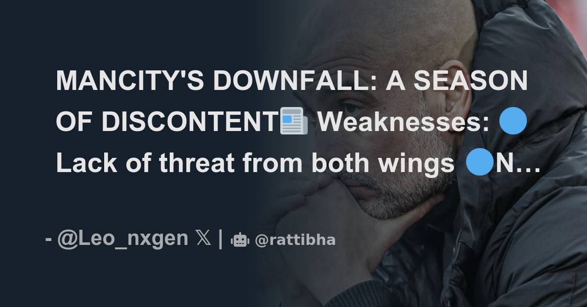MANCITY'S DOWNFALL: A SEASON OF DISCONTENT📰 Weaknesses: 🔵Lack of threat ...