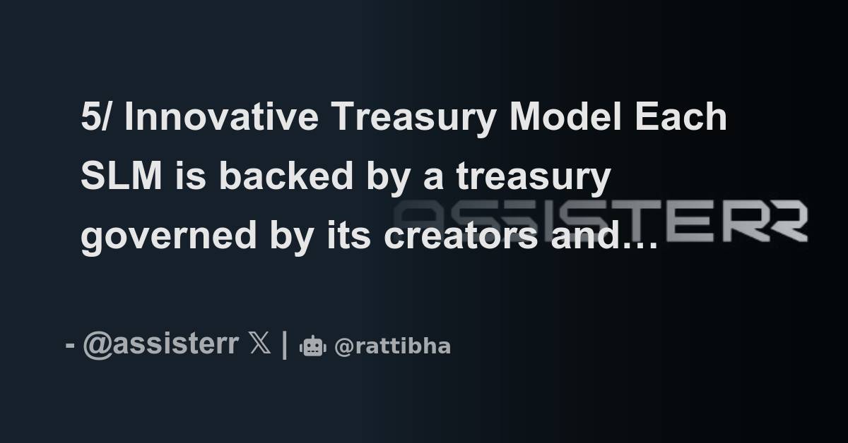 5/ Innovative Treasury Model Each SLM is backed by a treasury governed ...