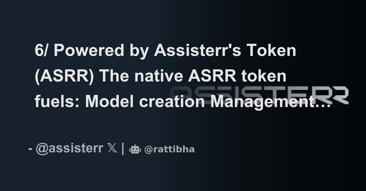 6/ Powered by Assisterr's Token (ASRR) The native ASRR token fuels ...