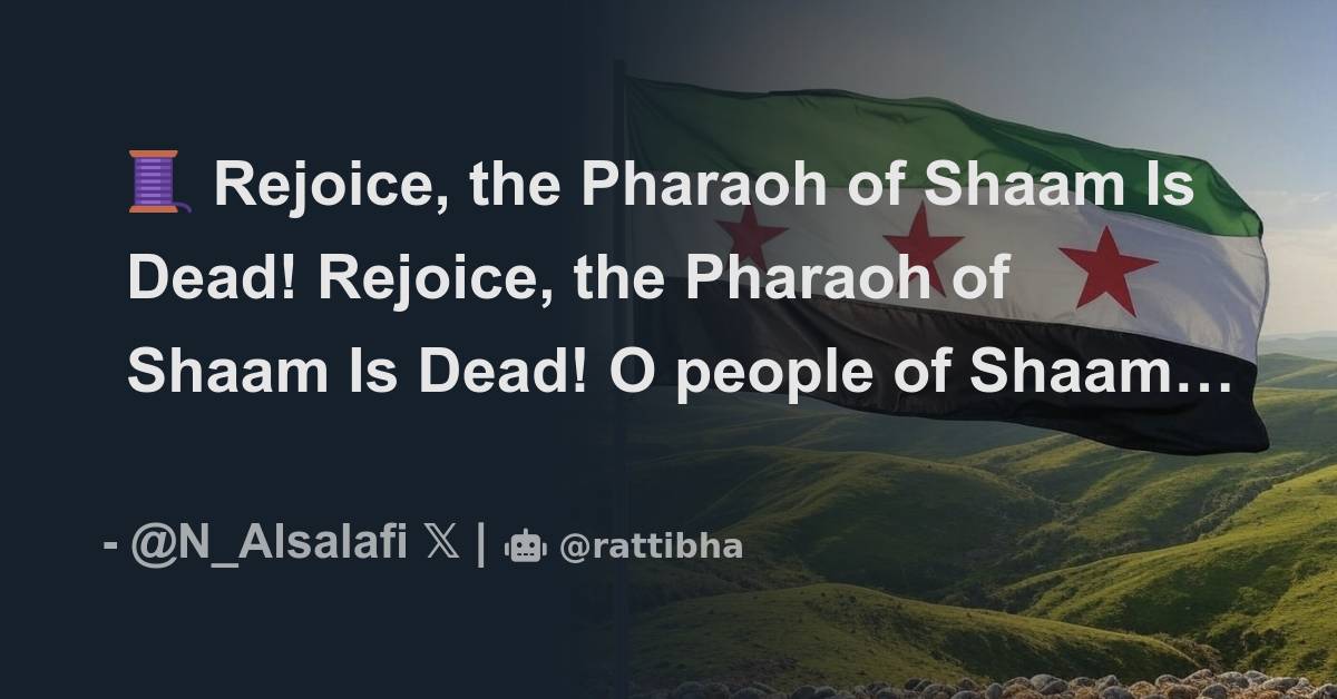 🧵 Rejoice, the Pharaoh of Shaam Is Dead! - Thread from Nacoda Al-Salafi ...