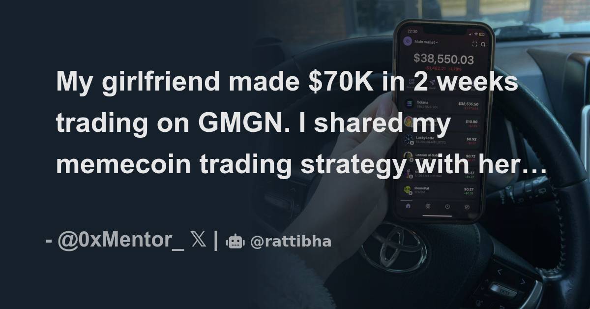 My girlfriend made $70K in 2 weeks trading on GMGN. I shared my memecoin trading strategy with ...