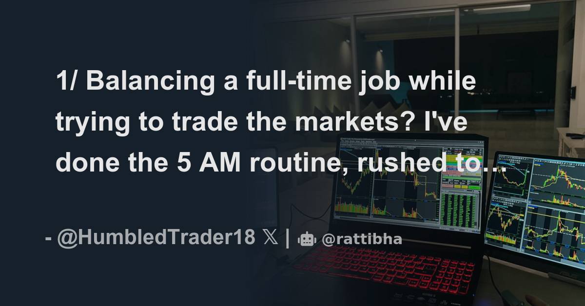 1/ Balancing a full-time job while trying to trade the markets? I've done the 5 AM routine ...