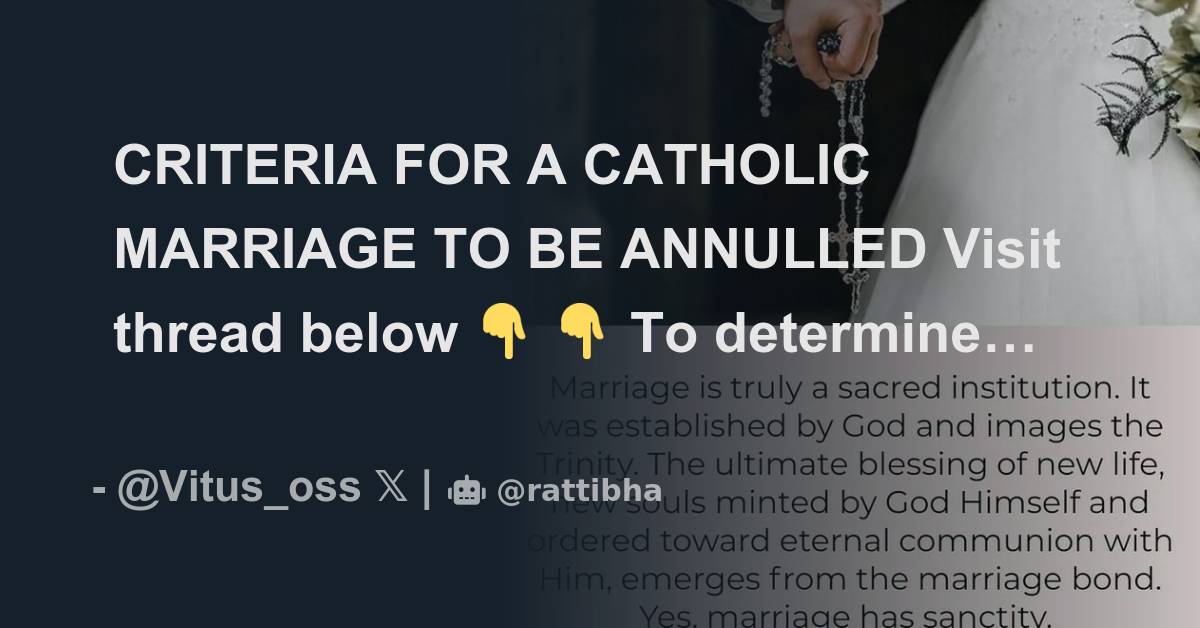 CRITERIA FOR A CATHOLIC MARRIAGE TO BE ANNULLED Visit thread below 👇 👇 ...