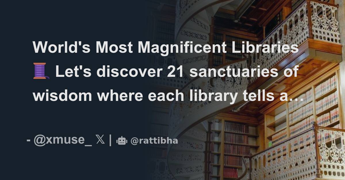 World's Most Magnificent Libraries 🧵 Let's discover 21 sanctuaries of ...