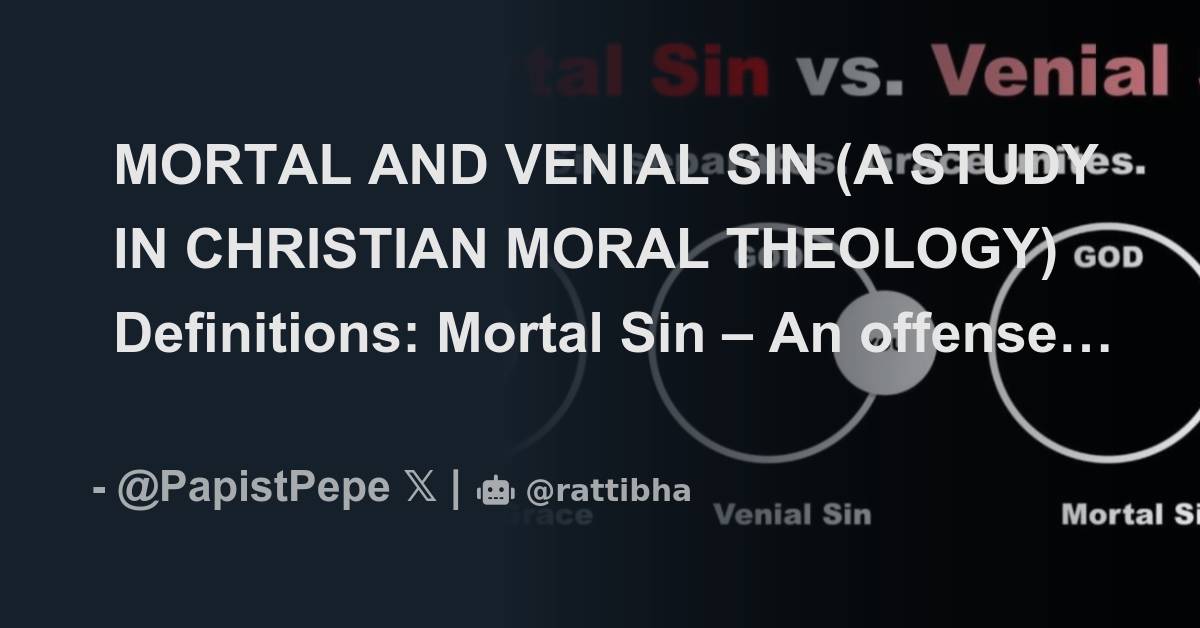 MORTAL AND VENIAL SIN (A STUDY IN CHRISTIAN MORAL THEOLOGY) Definitions ...