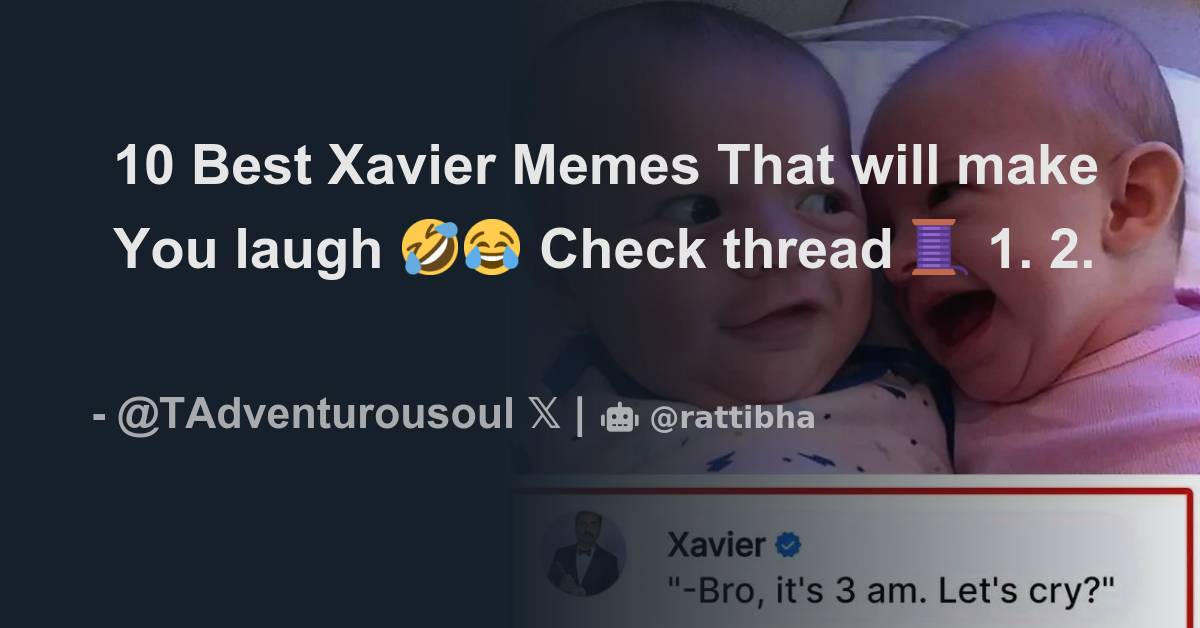 10 Best Xavier Memes That will make You laugh 🤣😂 Check thread 🧵 1 ...