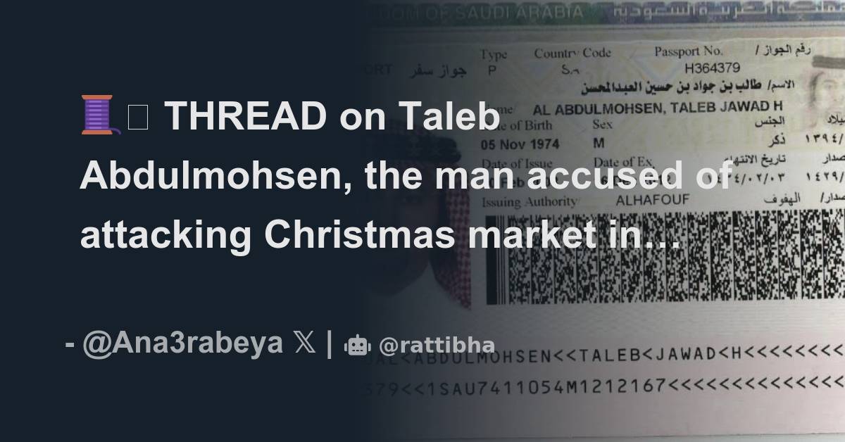 🧵🪡 THREAD on Taleb Abdulmohsen, the man accused of attacking Christmas market in Magdeburg ...
