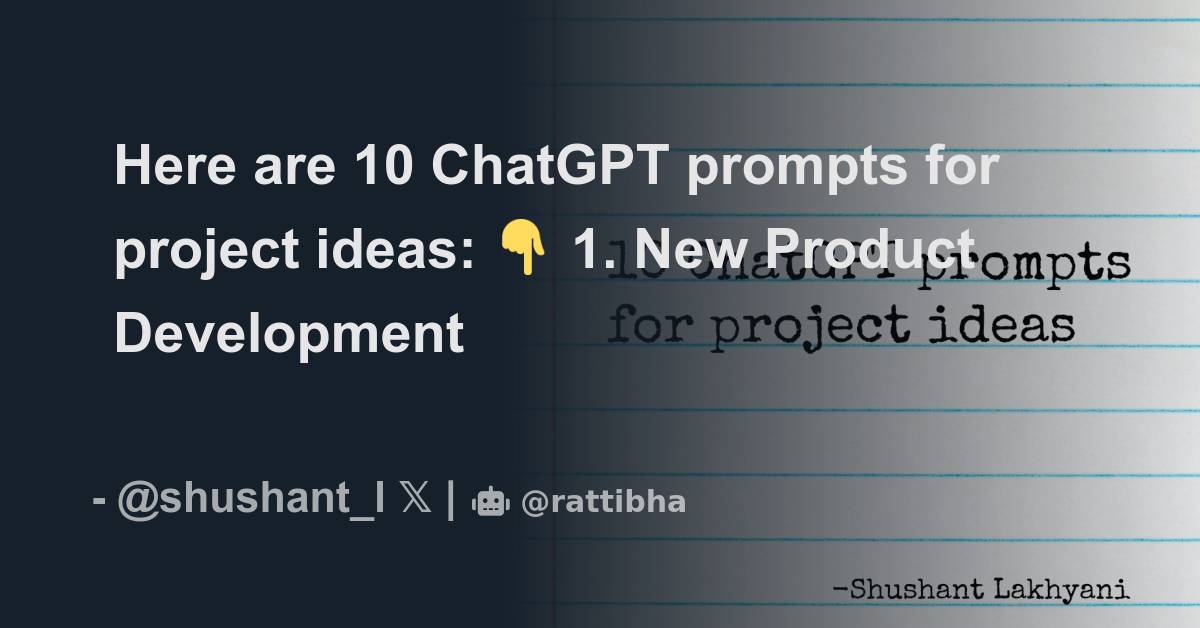 Here are 10 ChatGPT prompts for project ideas: 👇 - Thread from Shushant Lakhyani @shushant_l ...