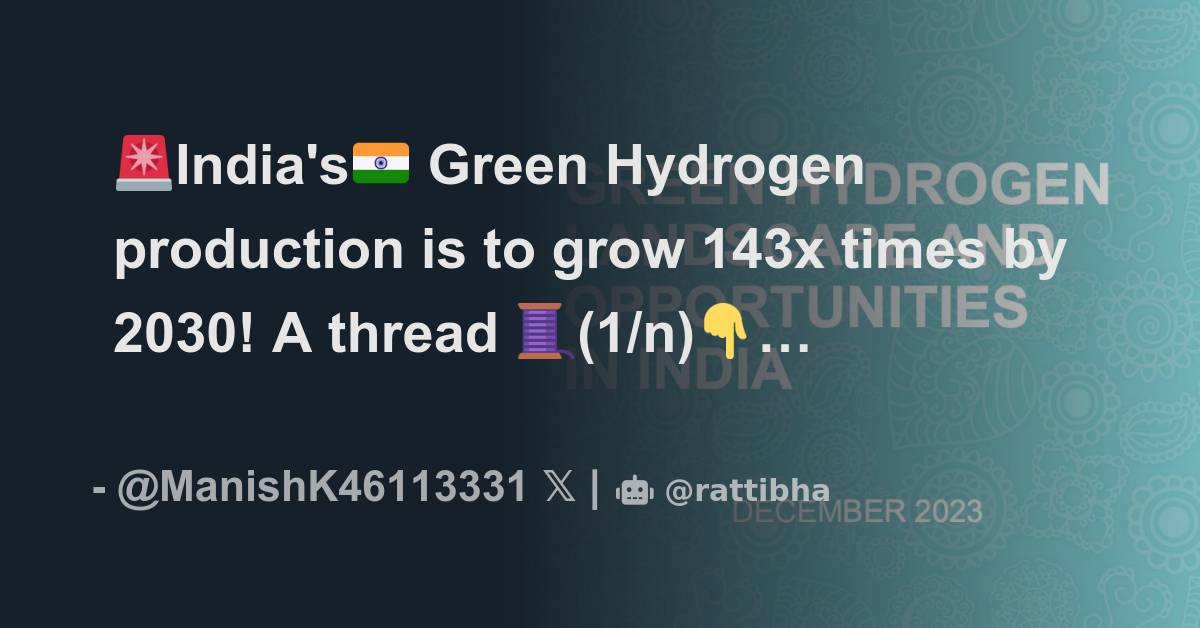🚨India's🇮🇳 Green Hydrogen production is to grow 143x times by 2030! A ...