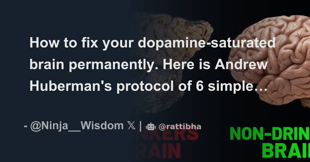 How to fix your dopamine-saturated brain permanently. Here is Andrew Huberman's protocol of 6 ...