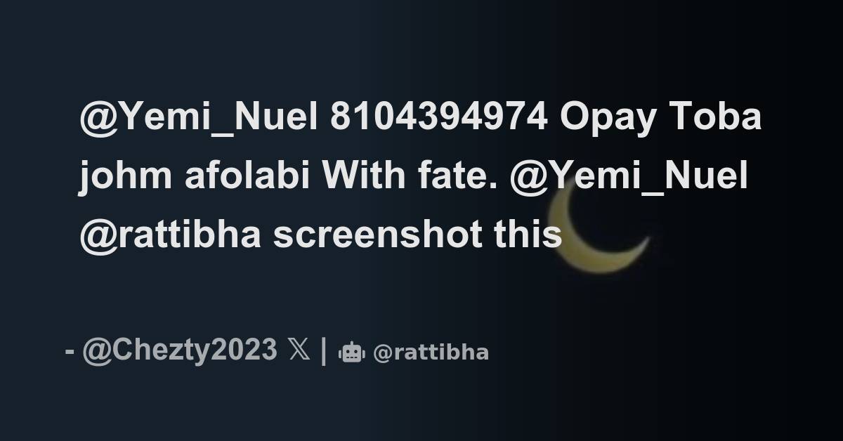 @Yemi_Nuel 8104394974 Opay Toba johm afolabi With fate. - Thread from ...