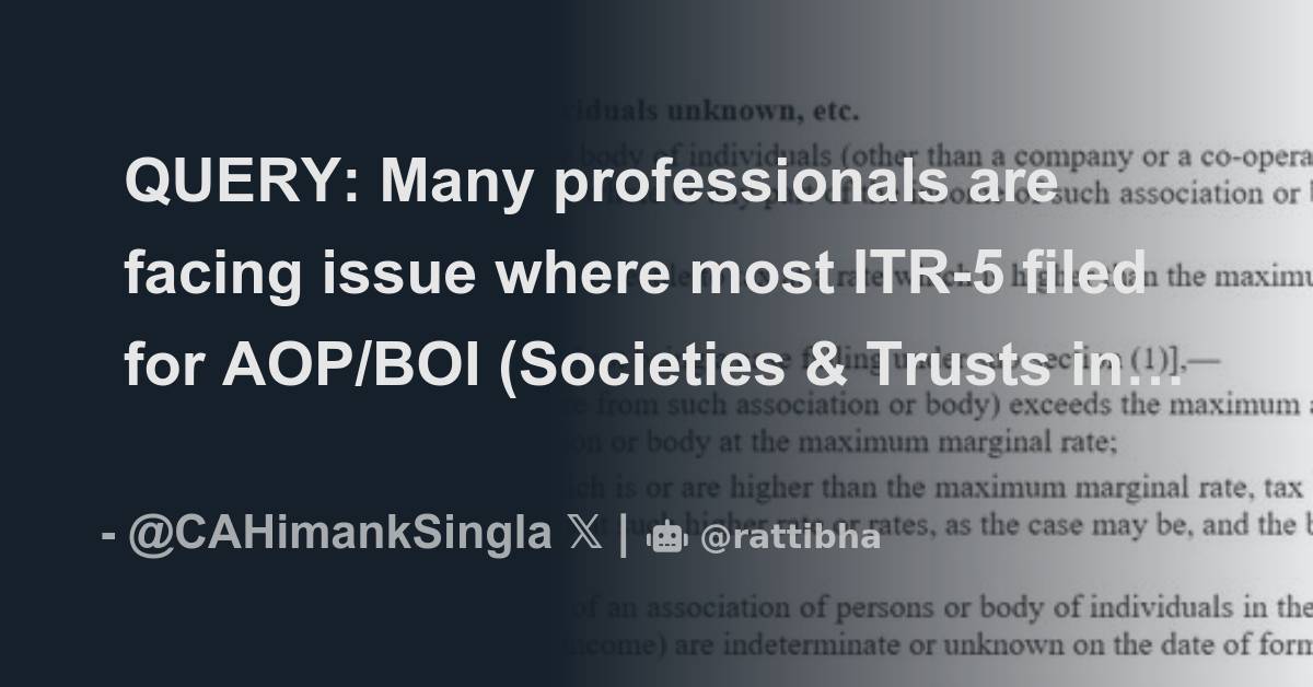 QUERY: Many professionals are facing issue where most ITR-5 filed for AOP/BOI (Societies ...