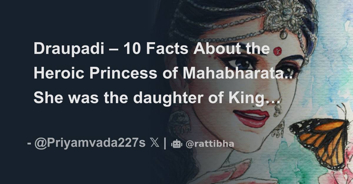 Draupadi – 10 Facts About the Heroic Princess of Mahabharata.. She was ...
