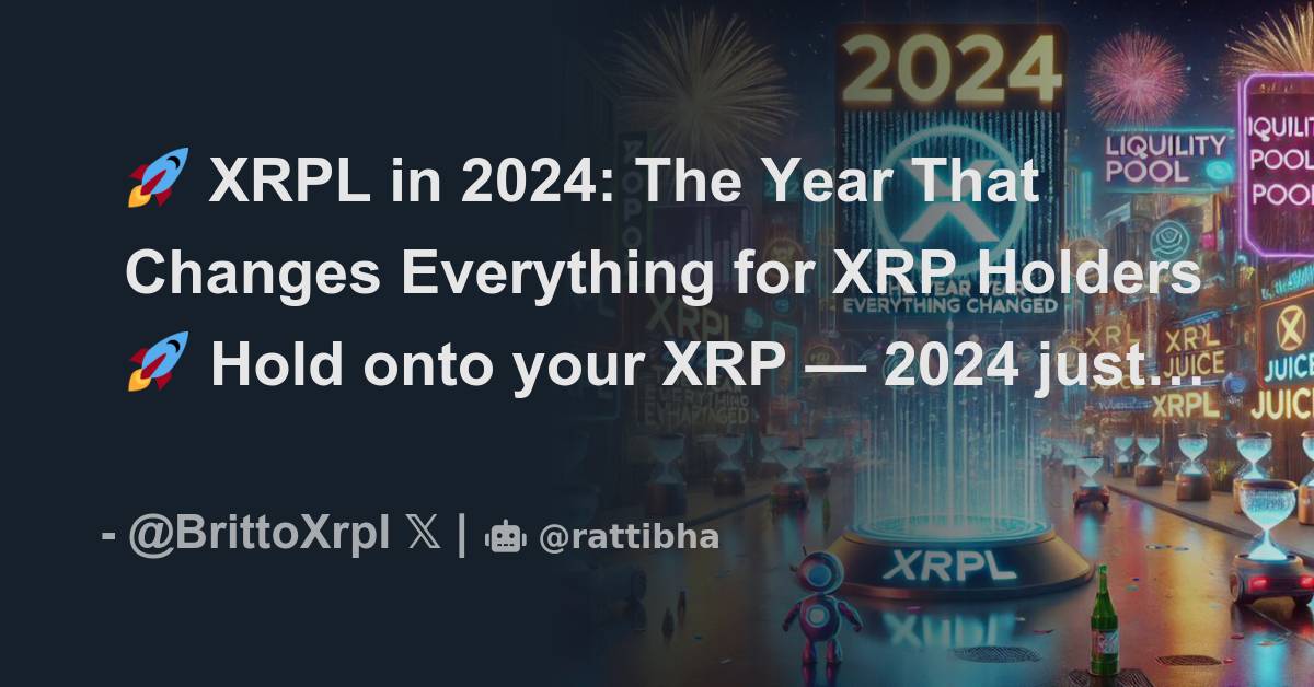 🚀 XRPL in 2024: The Year That Changes Everything for XRP Holders 🚀 Hold onto your XRP — 2024 ...