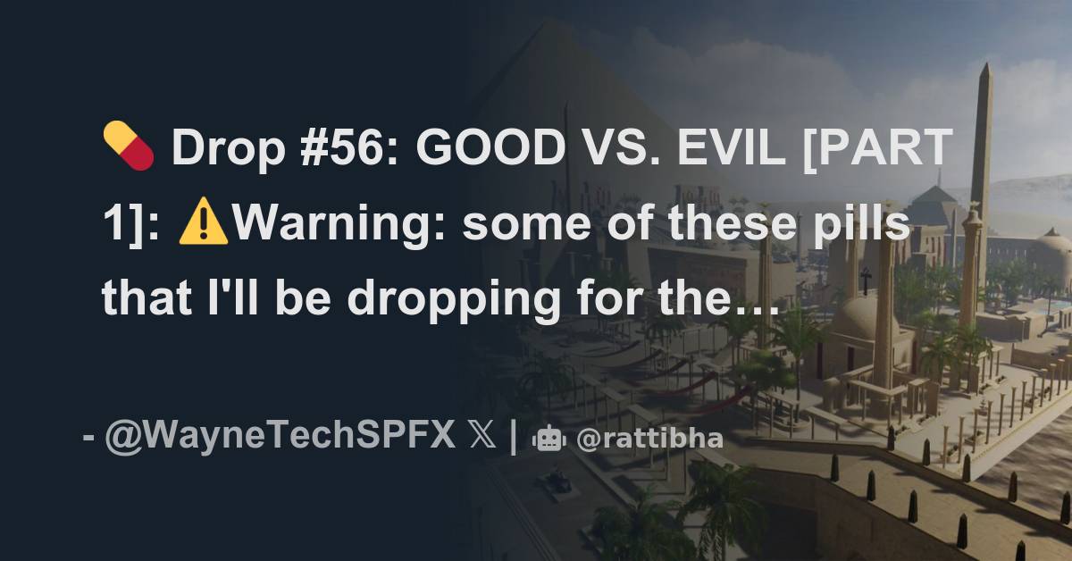 💊 Drop #56: GOOD VS. EVIL [PART 1]: ⚠️Warning: some of these pills that ...