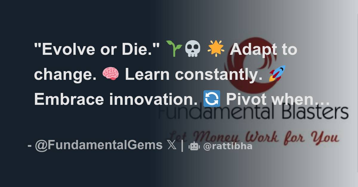 "Evolve or Die." 🌱💀 🌟 Adapt to change. 🧠 Learn constantly. 🚀 Embrace ...