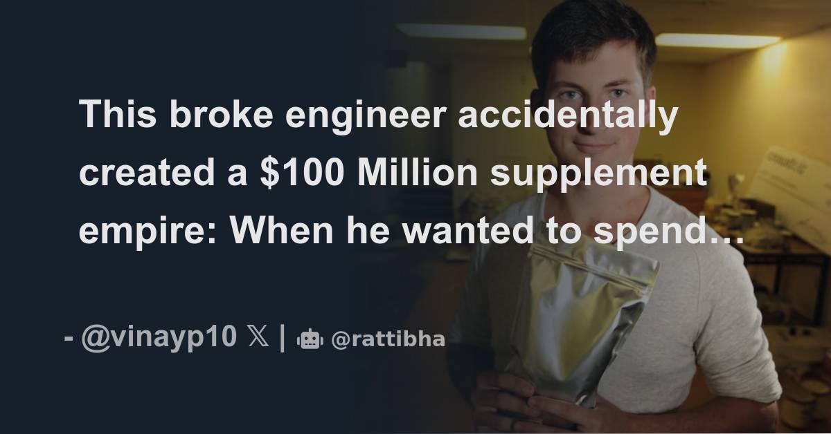 This broke engineer accidentally created a $100 Million supplement ...