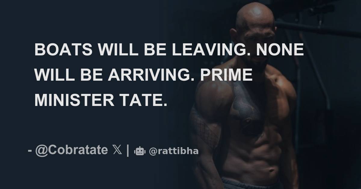 BOATS WILL BE LEAVING. NONE WILL BE ARRIVING. PRIME MINISTER TATE ...