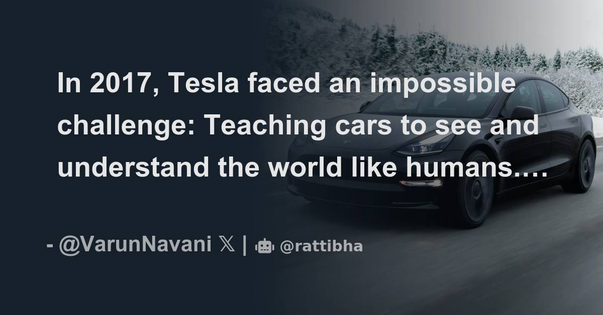 In 2017, Tesla faced an impossible challenge: Teaching cars to see and ...