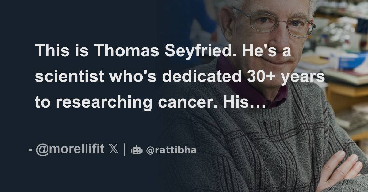 This is Thomas Seyfried. He's a scientist who's dedicated 30+ years to researching cancer. His ...