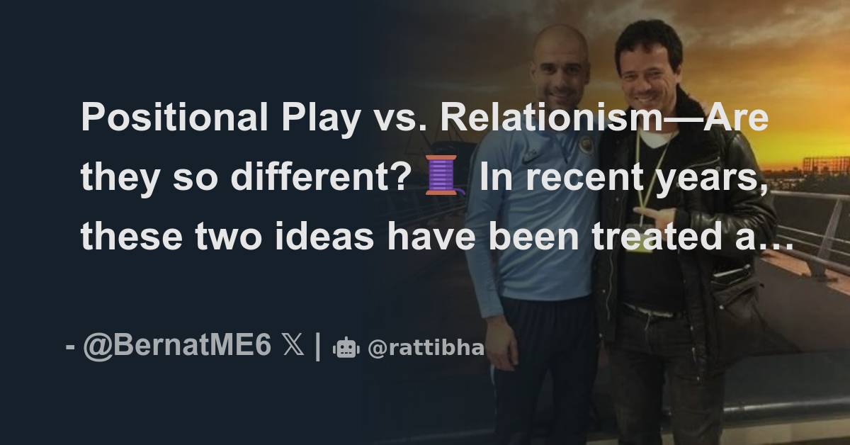 Positional Play vs. Relationism—Are they so different? 🧵 In recent ...