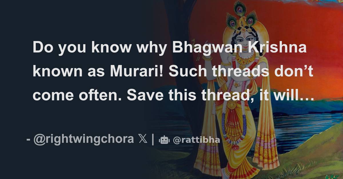 Do you know why Bhagwan Krishna known as Murari! Such threads don’t come often. Save this thread ...