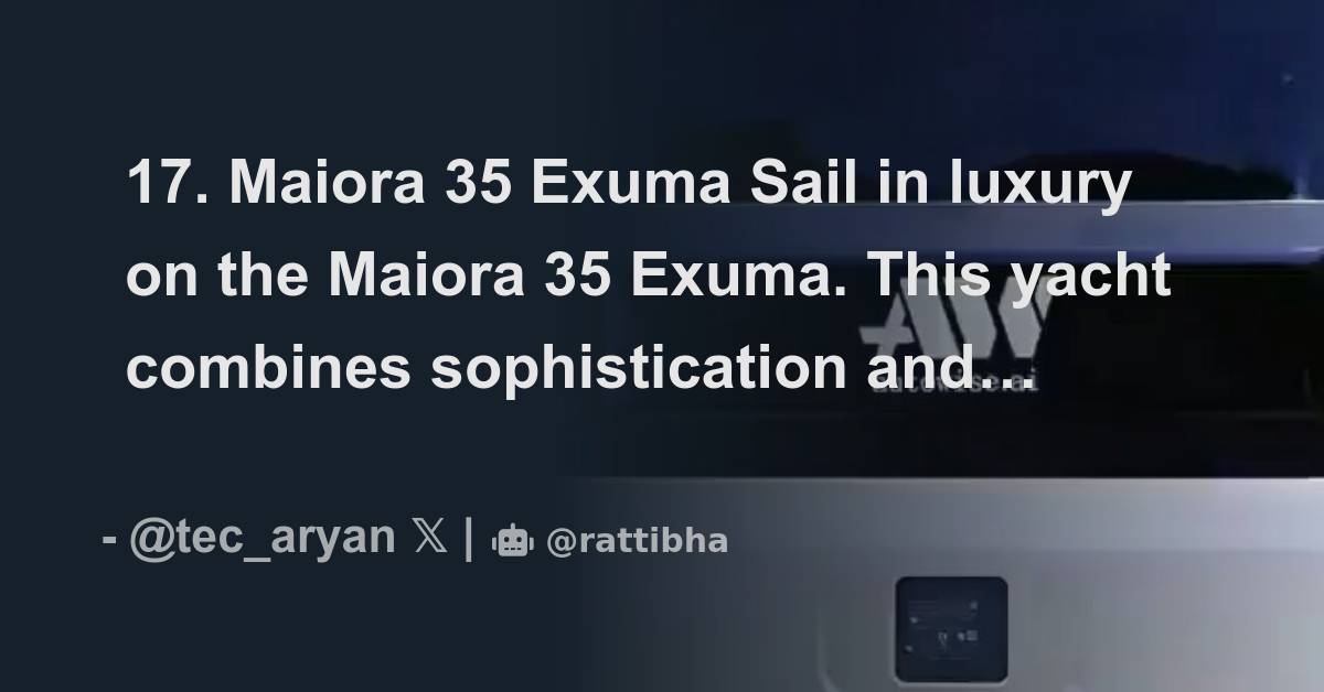 17. Maiora 35 Exuma Sail in luxury on the Maiora 35 Exuma. This yacht combines sophistication ...