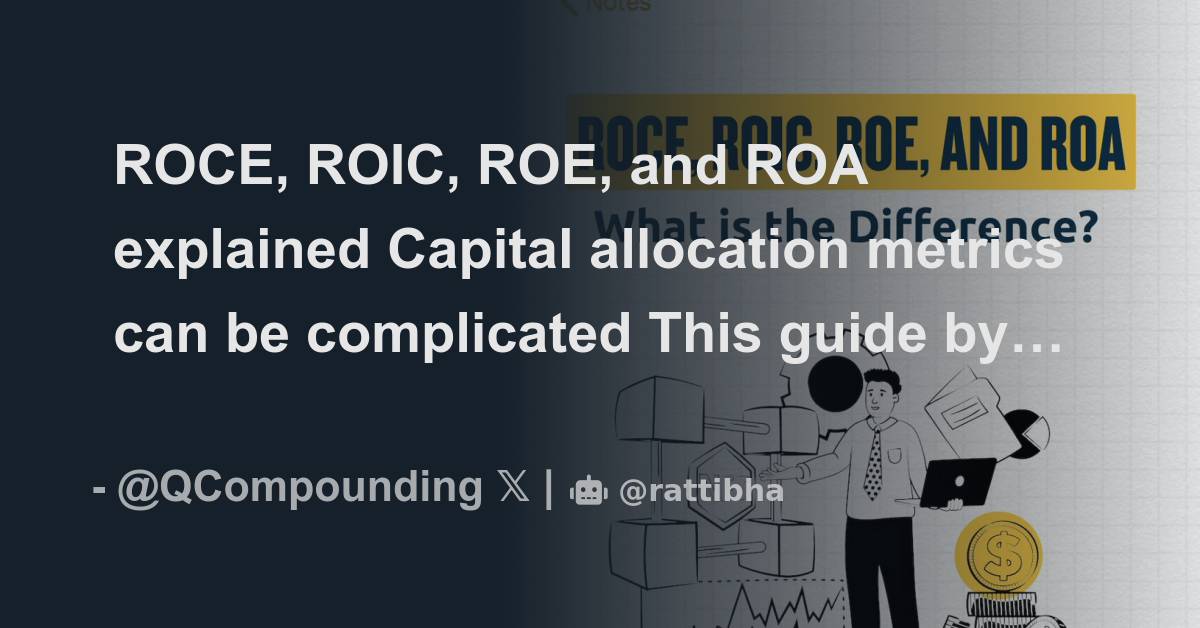 ROCE, ROIC, ROE, and ROA explained Capital allocation metrics can be complicated This guide by ...