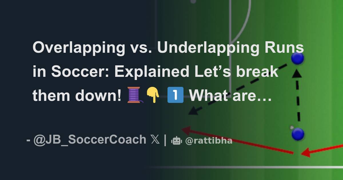 Overlapping vs. Underlapping Runs in Soccer: Explained Let’s break them down! 🧵👇 - Thread from ...