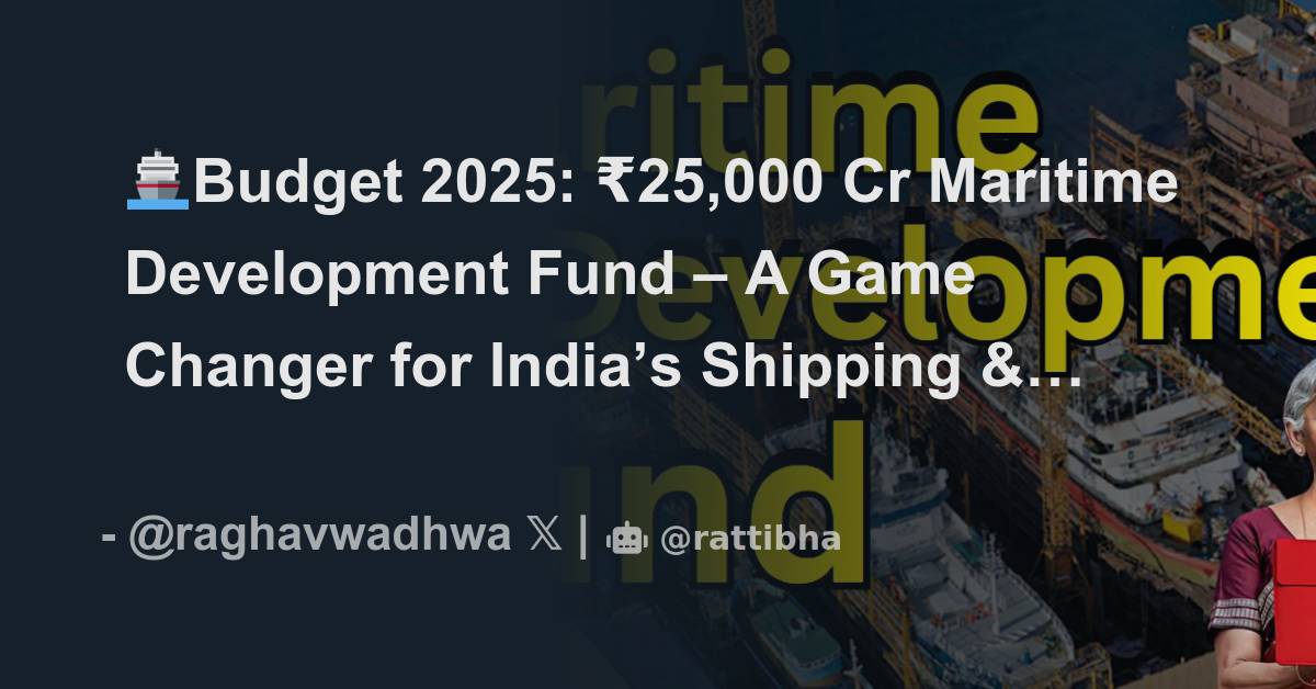 🚢Budget 2025: ₹25,000 Cr Maritime Development Fund – A Game Changer for ...