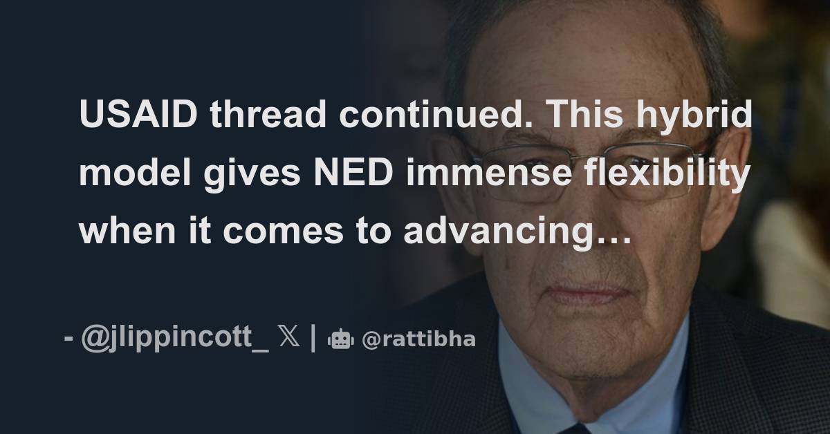 USAID thread continued. This hybrid model gives NED immense flexibility ...