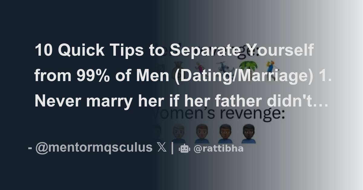 10 Quick Tips to Separate Yourself from 99% of Men (Dating/Marriage) 1 ...