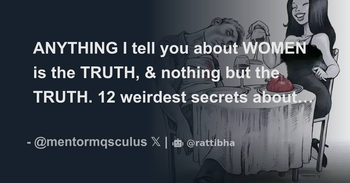 ANYTHING I tell you about WOMEN is the TRUTH, & nothing but the TRUTH. 12 weirdest secrets about ...