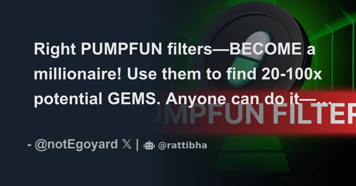 Right PUMPFUN filters—BECOME a millionaire! Use them to find 20-100x potential GEMS. Anyone can ...