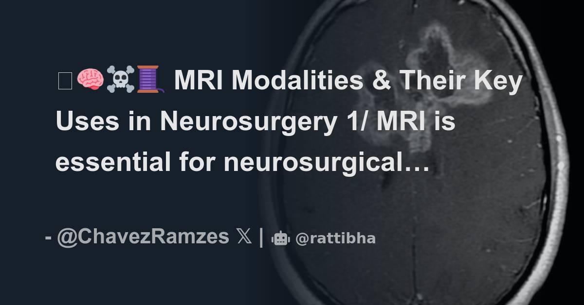 🩻🧠☠️🧵 MRI Modalities & Their Key Uses in Neurosurgery 1/ MRI is essential for neurosurgical ...