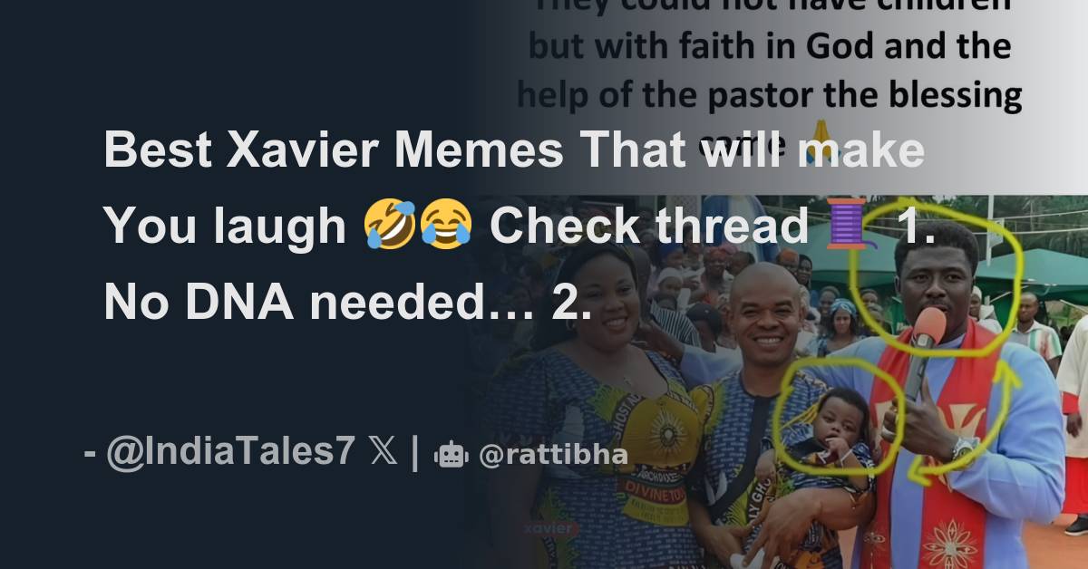 Best Xavier Memes That will make You laugh 🤣😂 Check thread 🧵 1. No DNA ...