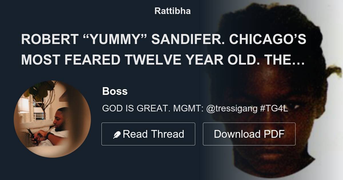 ROBERT “YUMMY” SANDIFER. CHICAGO’S MOST FEARED TWELVE YEAR OLD. THE ...